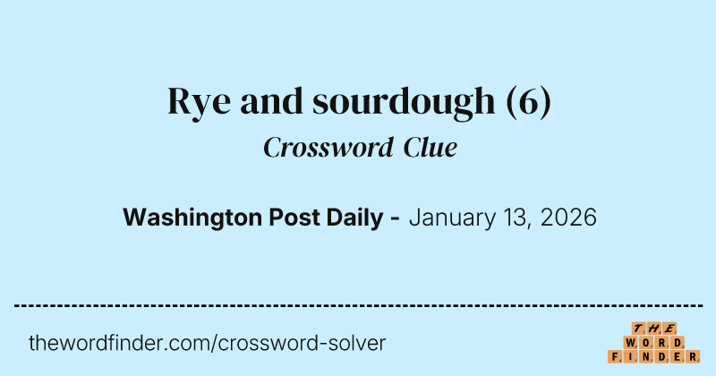 Rye and sourdough — Crossword Clue