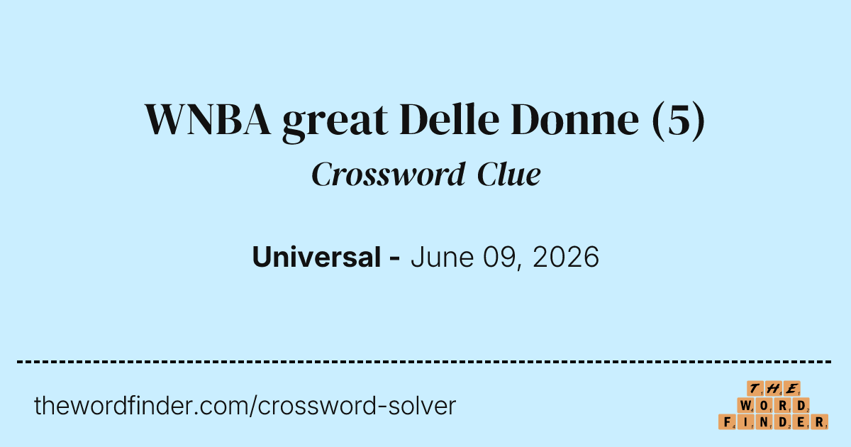 WNBA great Delle Donne — Crossword Clue