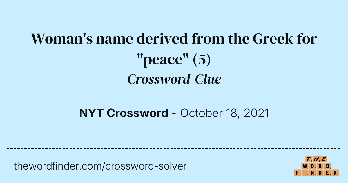 Woman's name derived from the Greek for "peace" — Crossword Clue