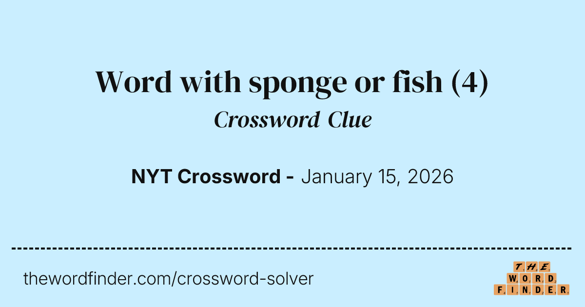 Word with sponge or fish — Crossword Clue