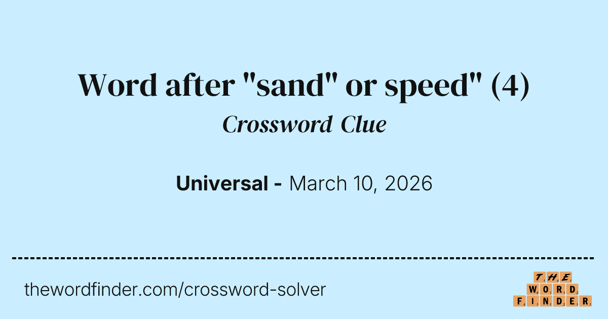 Word after "sand" or speed" — Crossword Clue