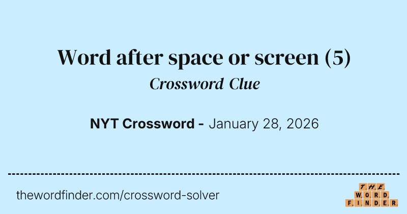 Word after space or screen — Crossword Clue