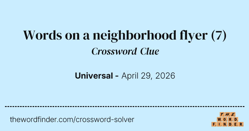 Words on a neighborhood flyer — Crossword Clue