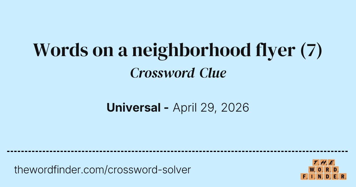 Words on a neighborhood flyer — Crossword Clue