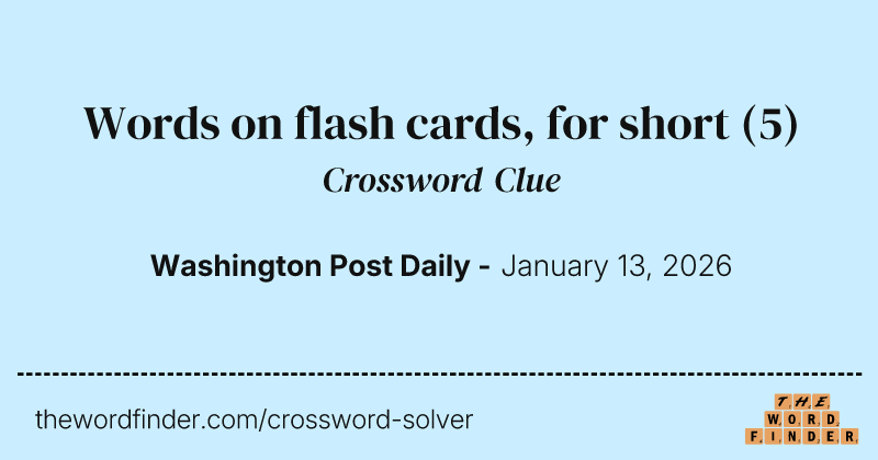 Words on flash cards, for short — Crossword Clue