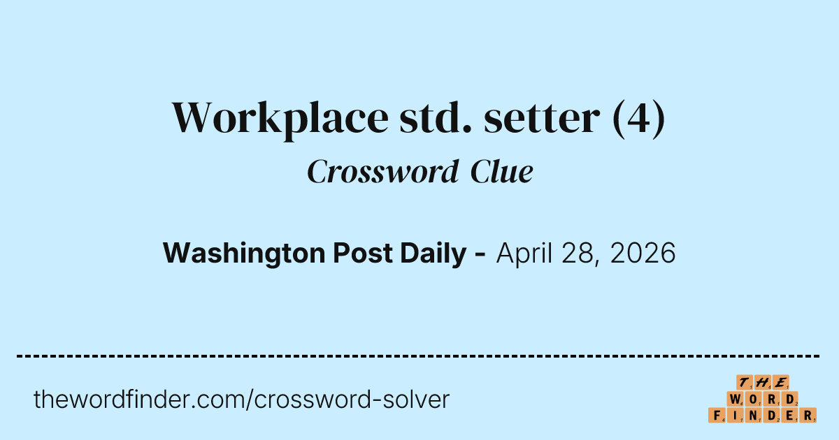 Workplace std. setter — Crossword Clue