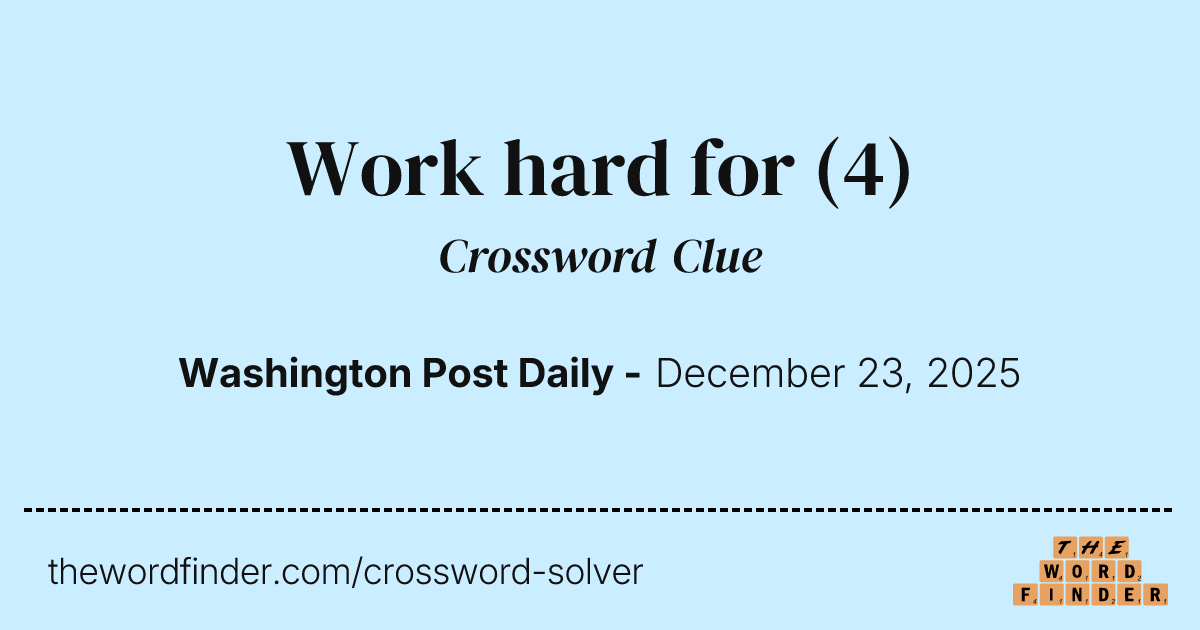 Work hard for — Crossword Clue
