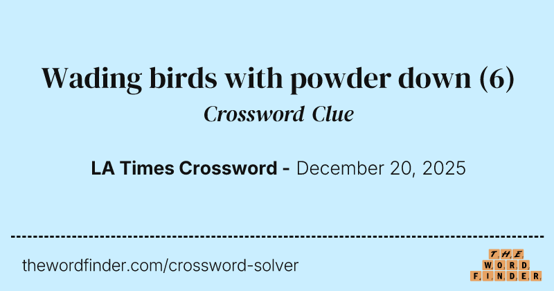Wading birds with powder down — Crossword Clue