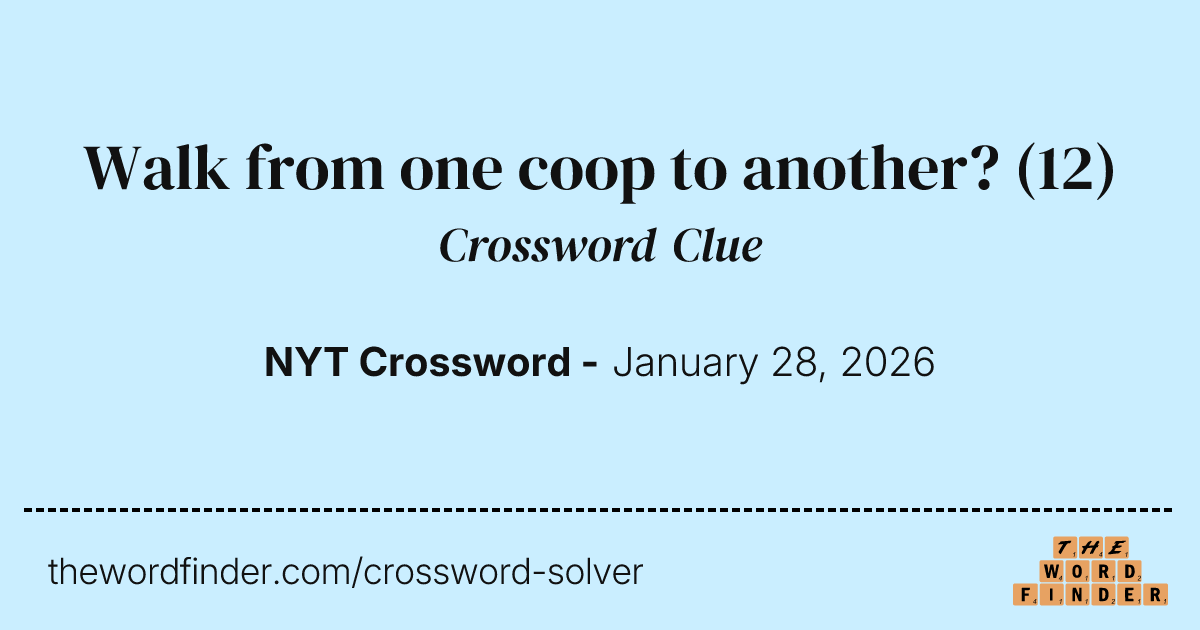 Walk from one coop to another? — Crossword Clue