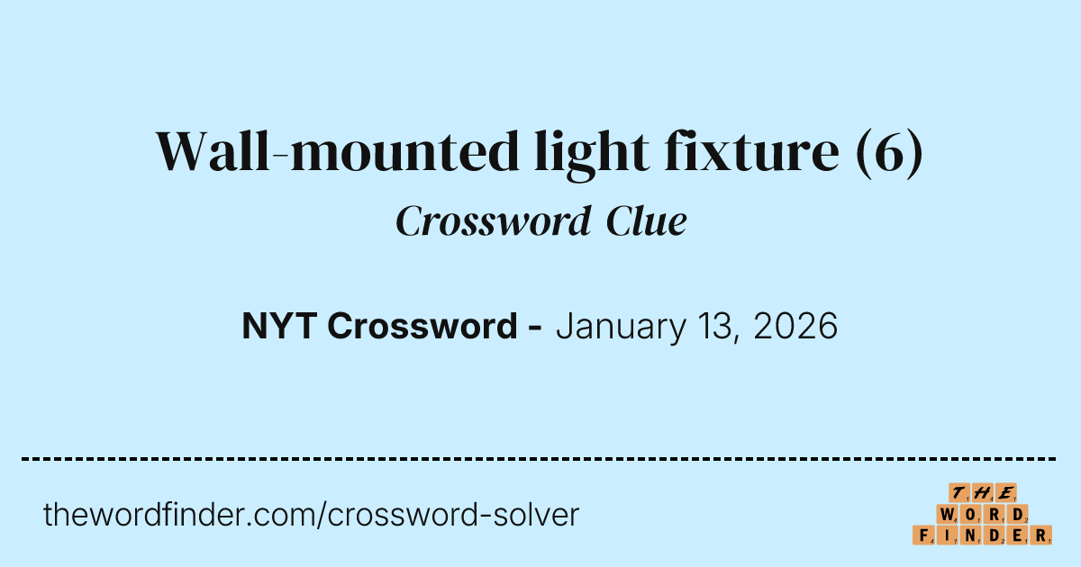 Wall-mounted light fixture — Crossword Clue