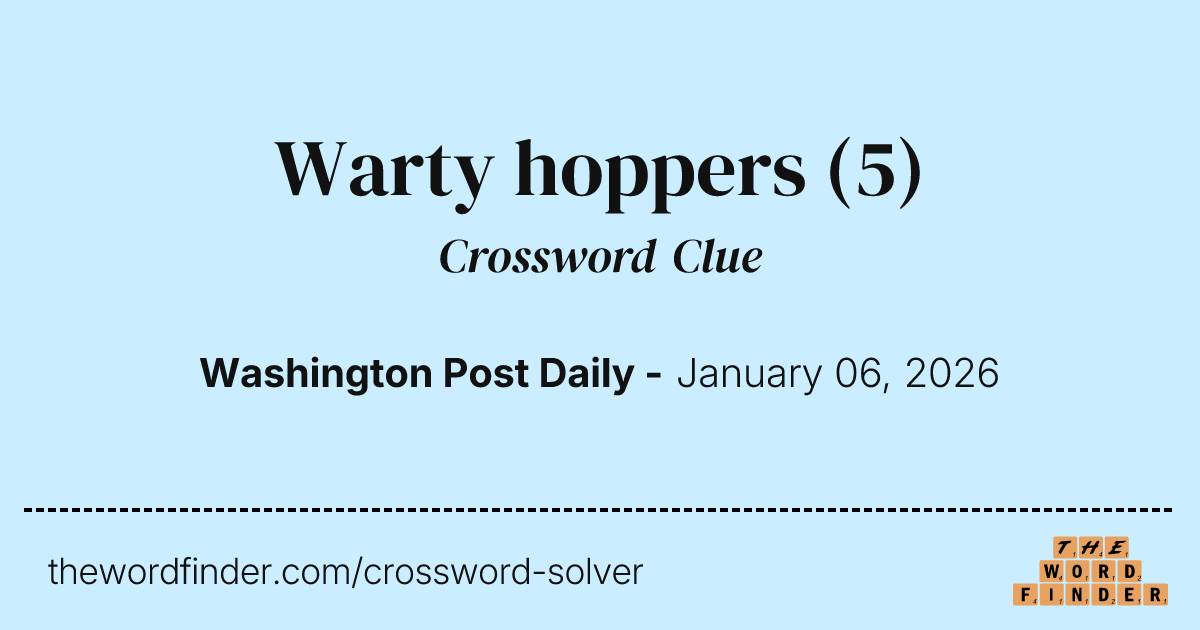 Warty hoppers — Crossword Clue