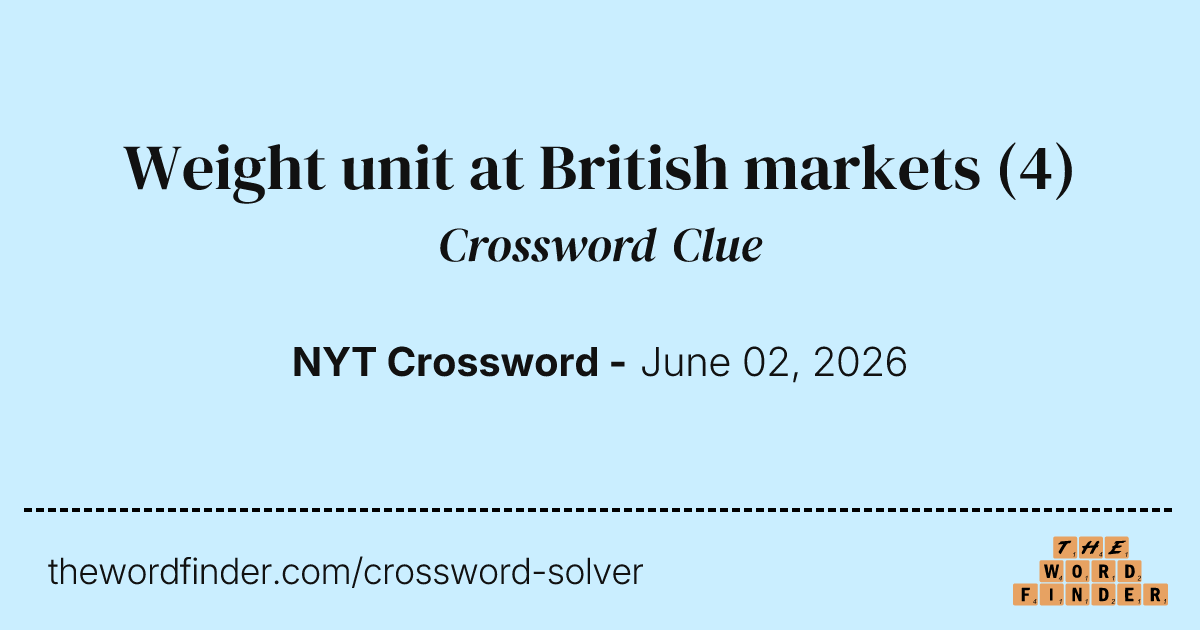 Weight unit at British markets — Crossword Clue
