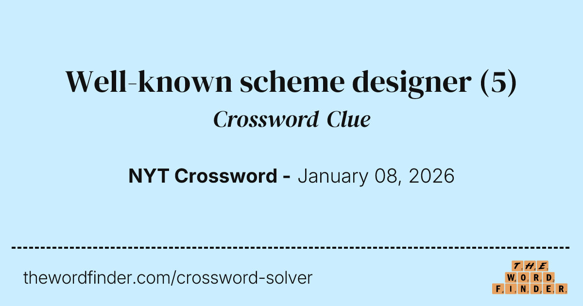 Well-known scheme designer — Crossword Clue