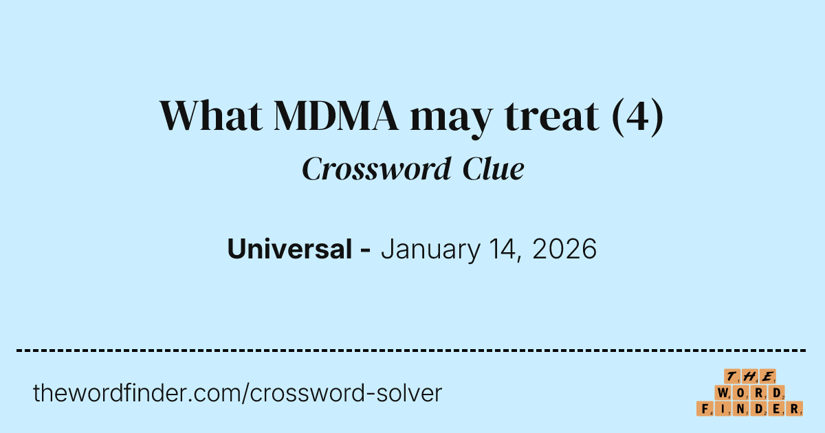 What MDMA may treat — Crossword Clue