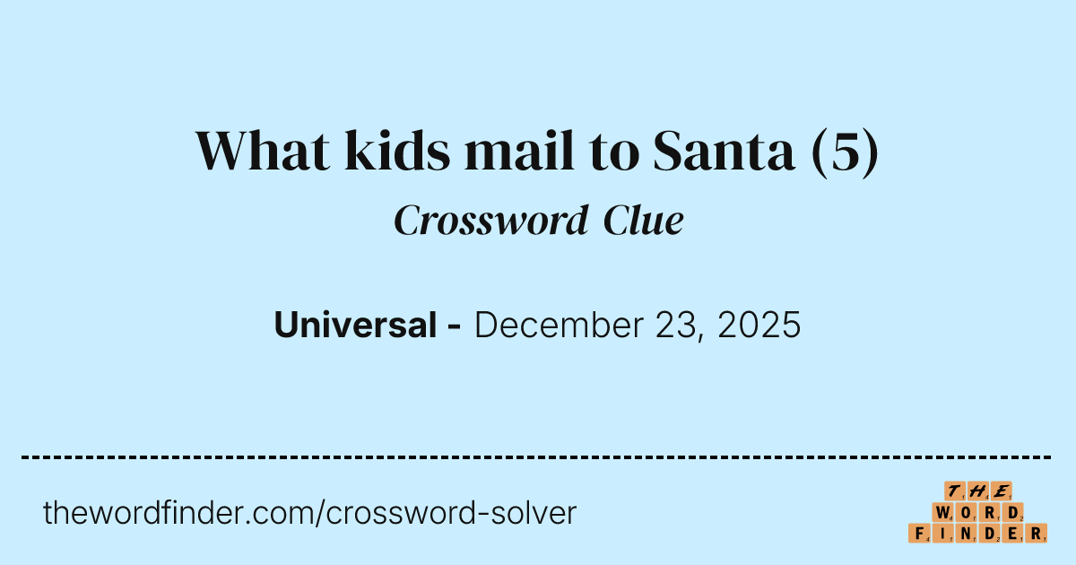 What kids mail to Santa — Crossword Clue