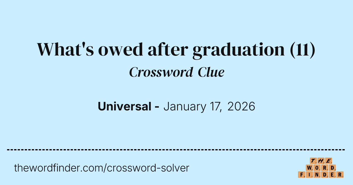 What's owed after graduation — Crossword Clue