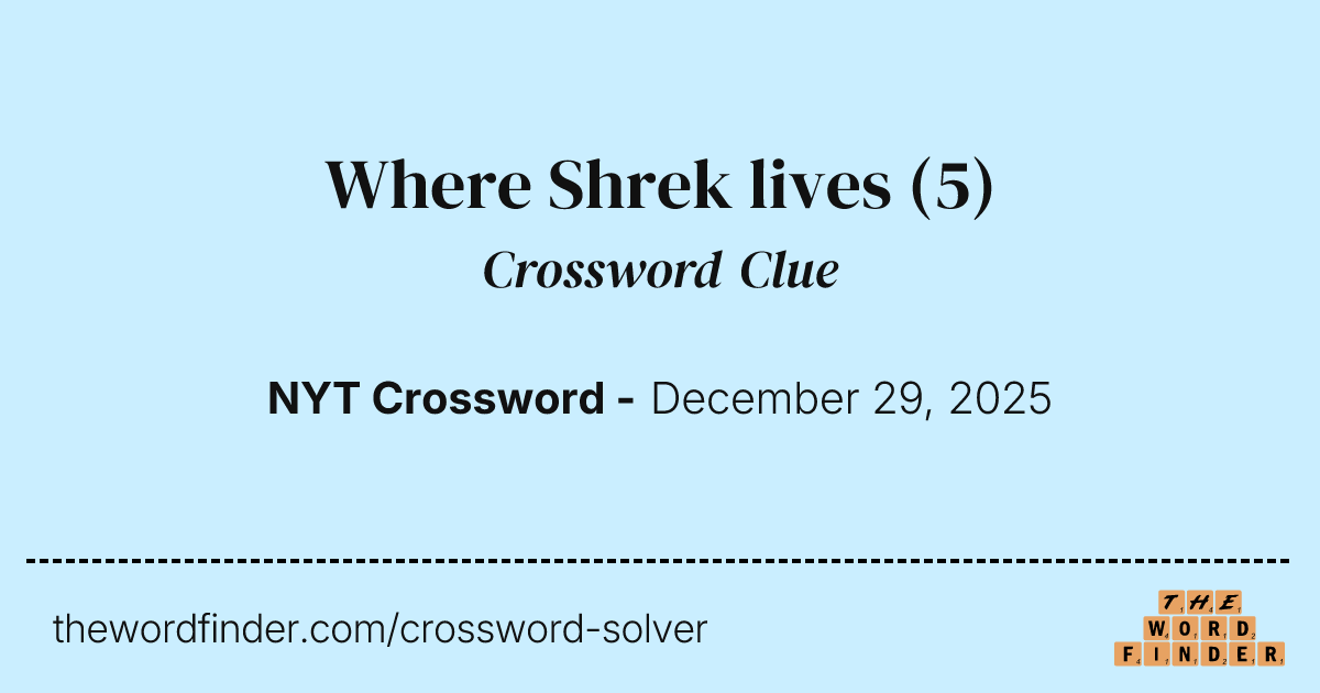 Where Shrek lives — Crossword Clue