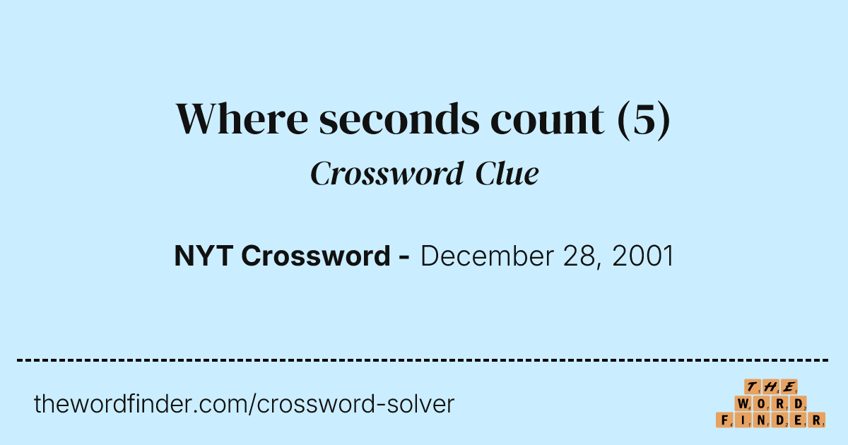 Where seconds count — Crossword Clue