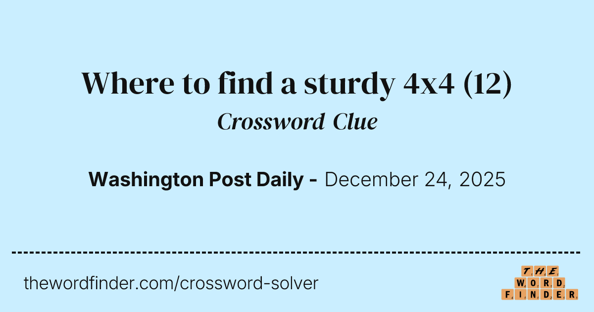 Where to find a sturdy 4x4 — Crossword Clue