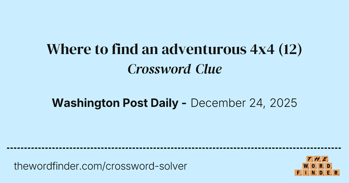 Where to find an adventurous 4x4 — Crossword Clue