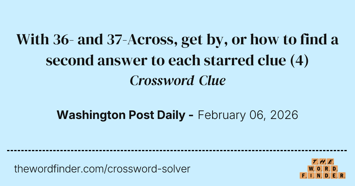 With 36- and 37-Across, get by, or how to find a second answer to each ...