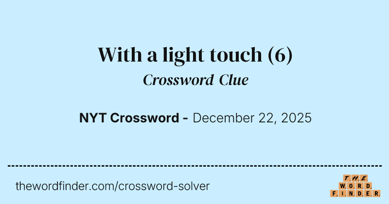 With a light touch — Crossword Clue