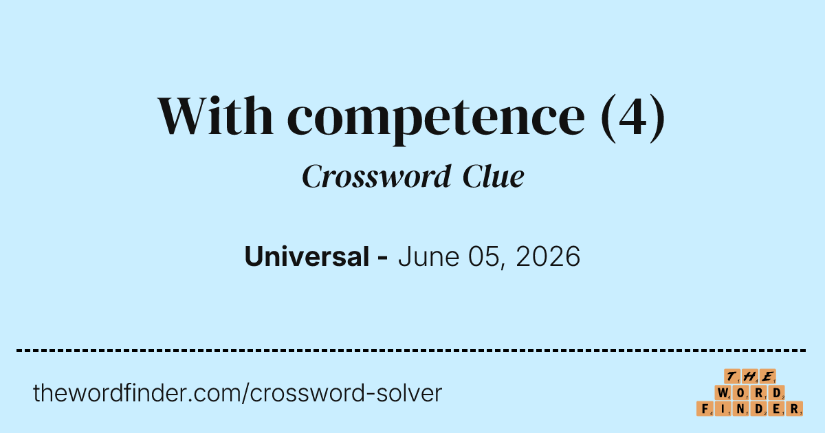 With competence — Crossword Clue