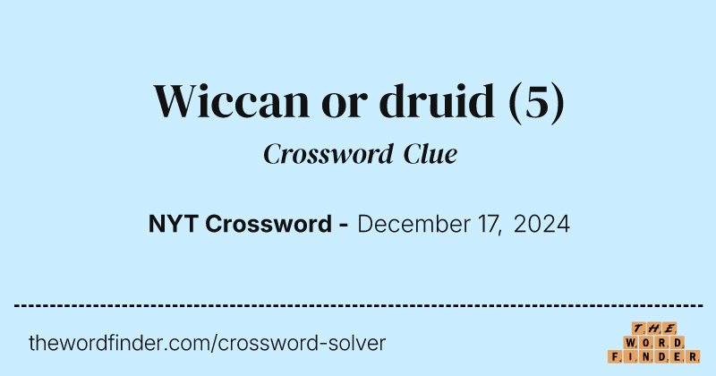 Wiccan or druid — Crossword Clue