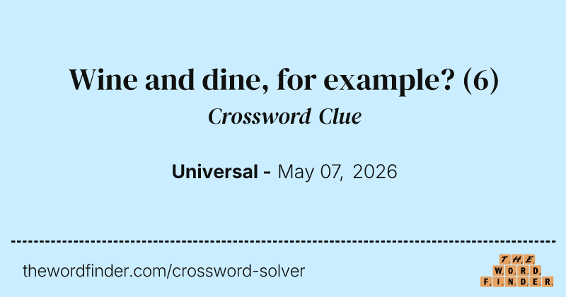 Wine and dine, for example? — Crossword Clue