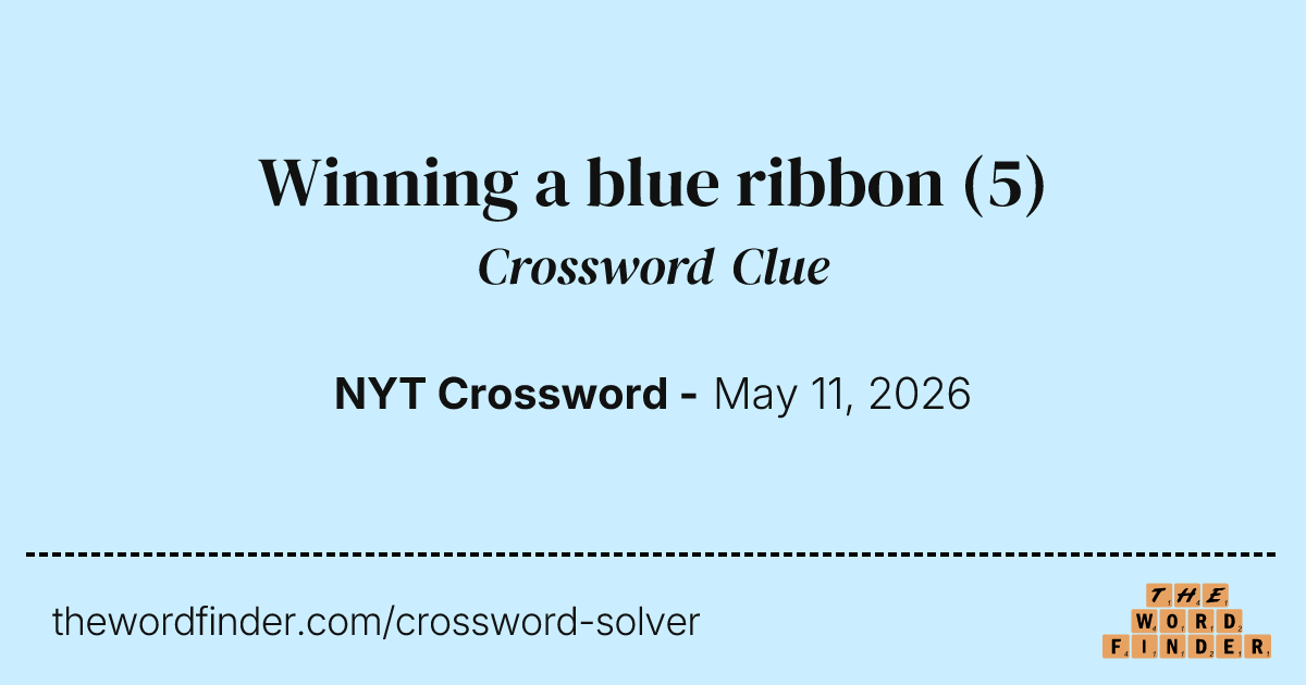 Winning a blue ribbon — Crossword Clue