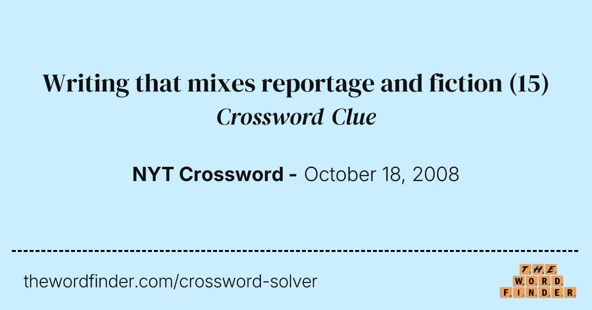 Writing that mixes reportage and fiction — Crossword Clue