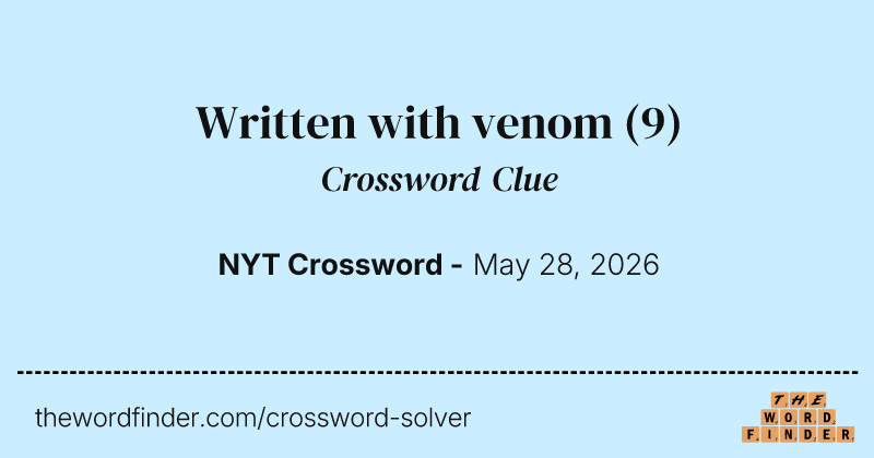 Written with venom — Crossword Clue