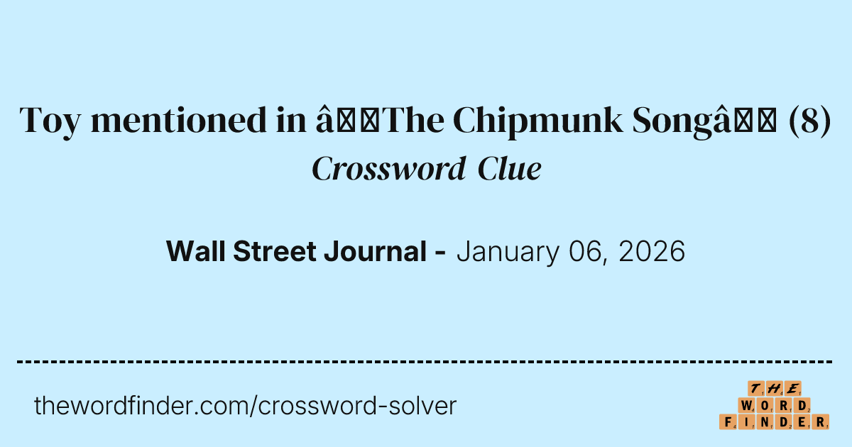 Toy mentioned in “The Chipmunk Song” — Crossword Clue