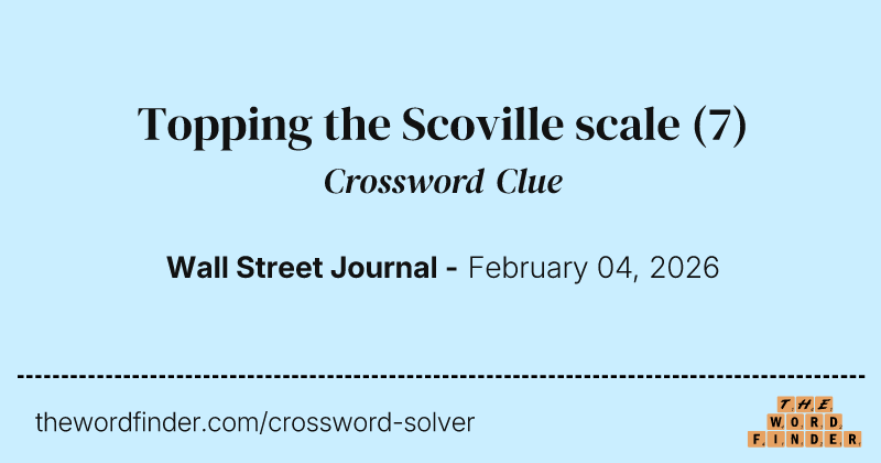 Topping the Scoville scale — Crossword Clue