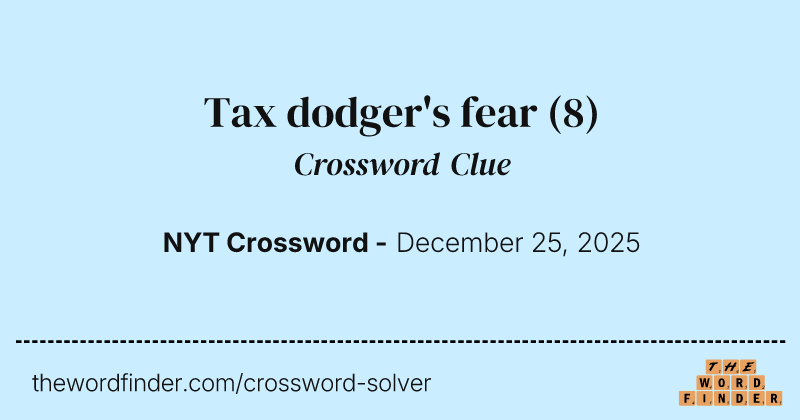 Tax dodger's fear — Crossword Clue
