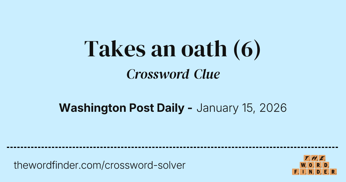 Takes an oath — Crossword Clue