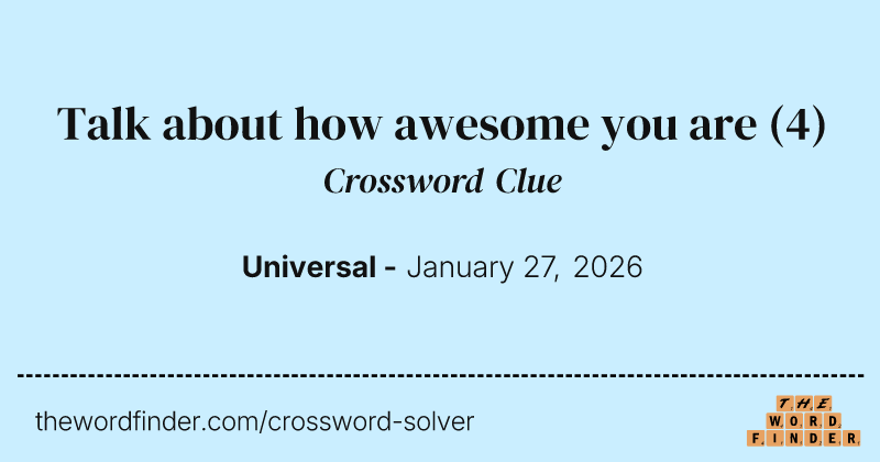 Talk about how awesome you are — Crossword Clue