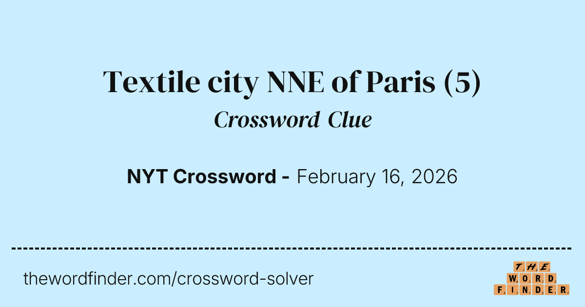 Textile city NNE of Paris — Crossword Clue