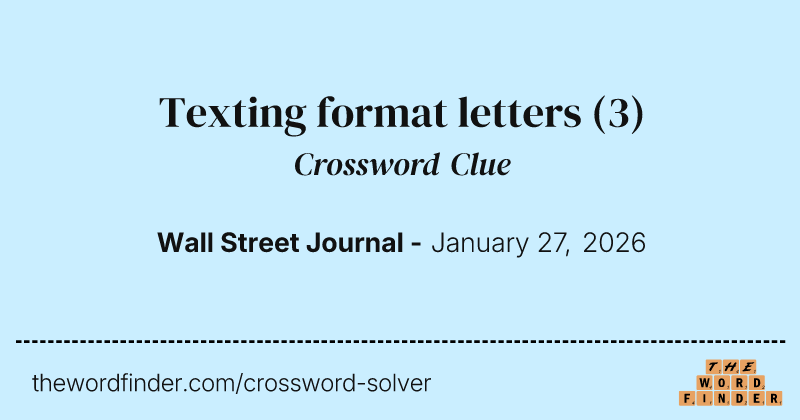 Texting format letters — Crossword Clue