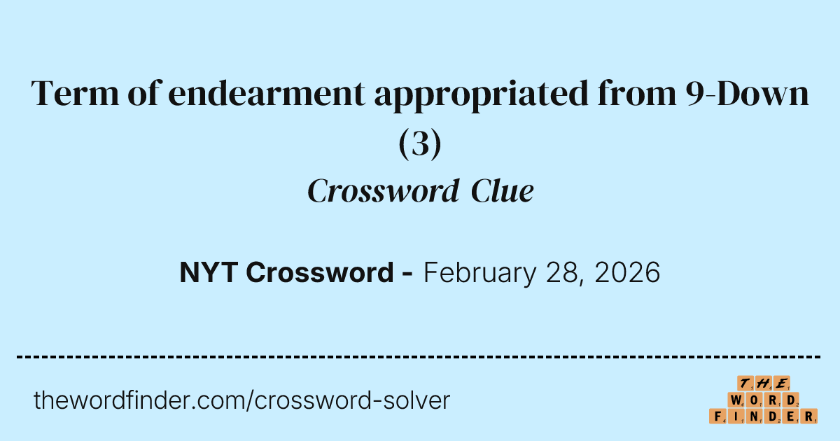 Term of endearment appropriated from 9-Down — Crossword Clue
