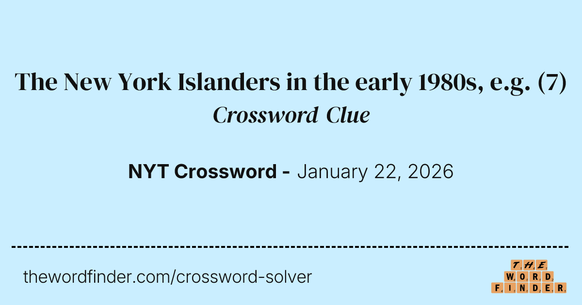 The New York Islanders in the early 1980s, e.g. — Crossword Clue