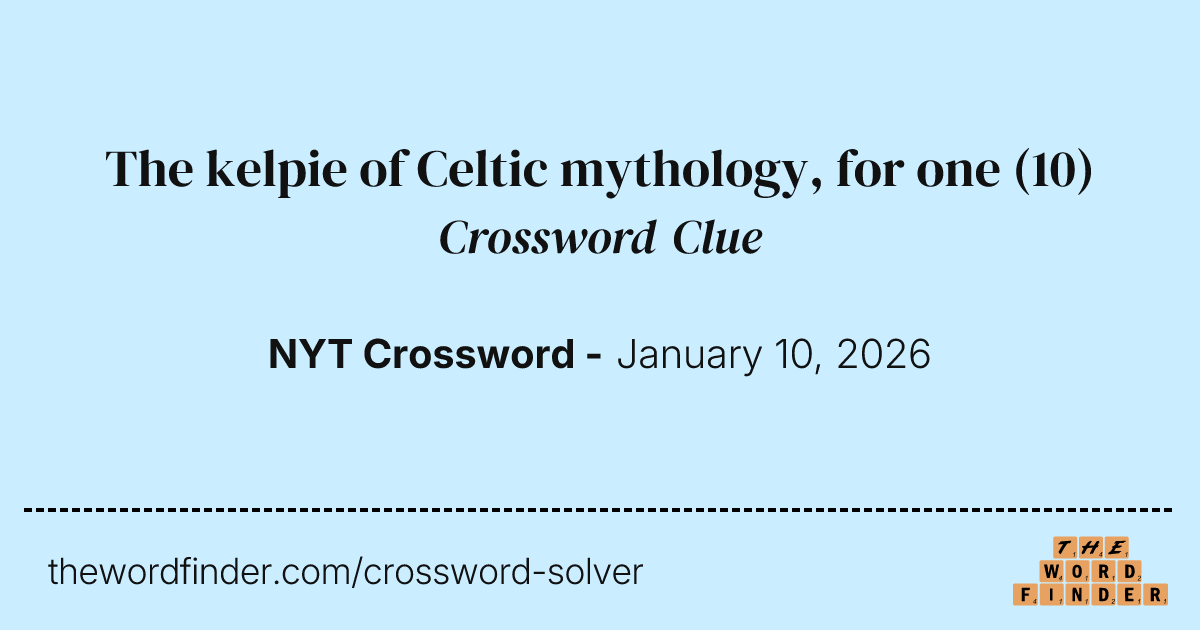 The kelpie of Celtic mythology, for one — Crossword Clue