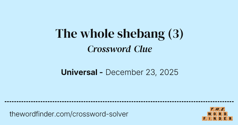 The whole shebang — Crossword Clue
