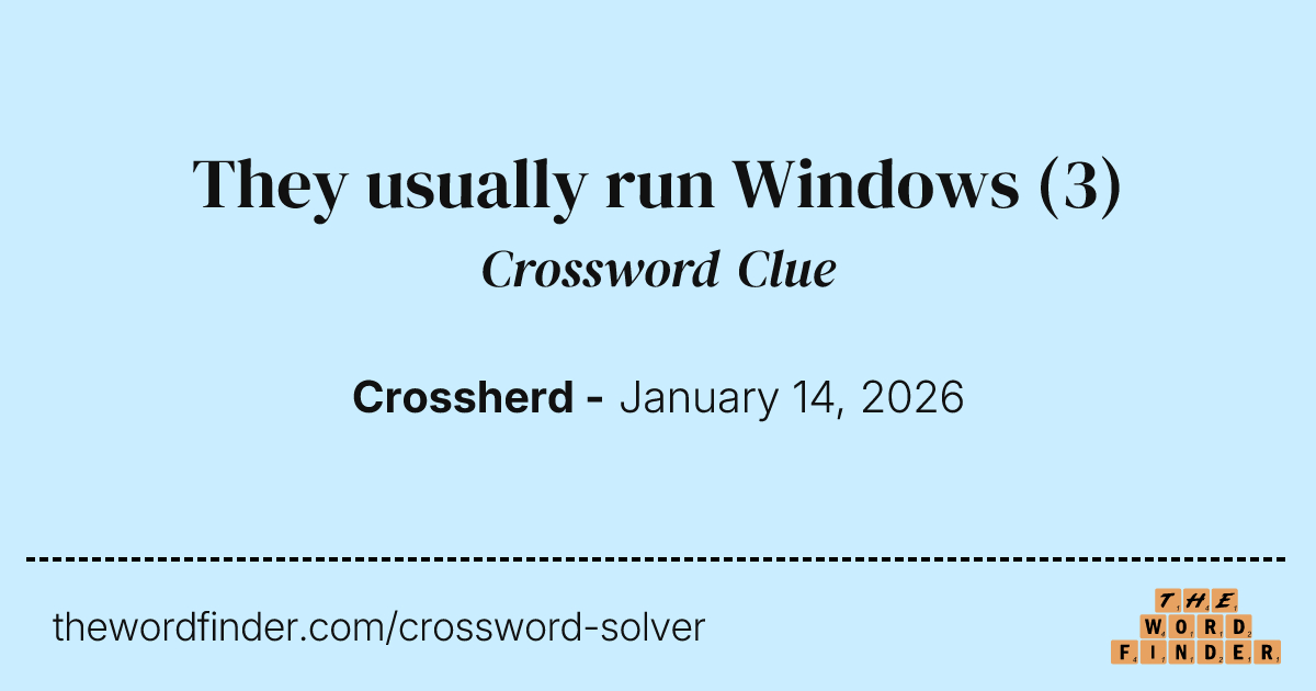 They usually run Windows — Crossword Clue