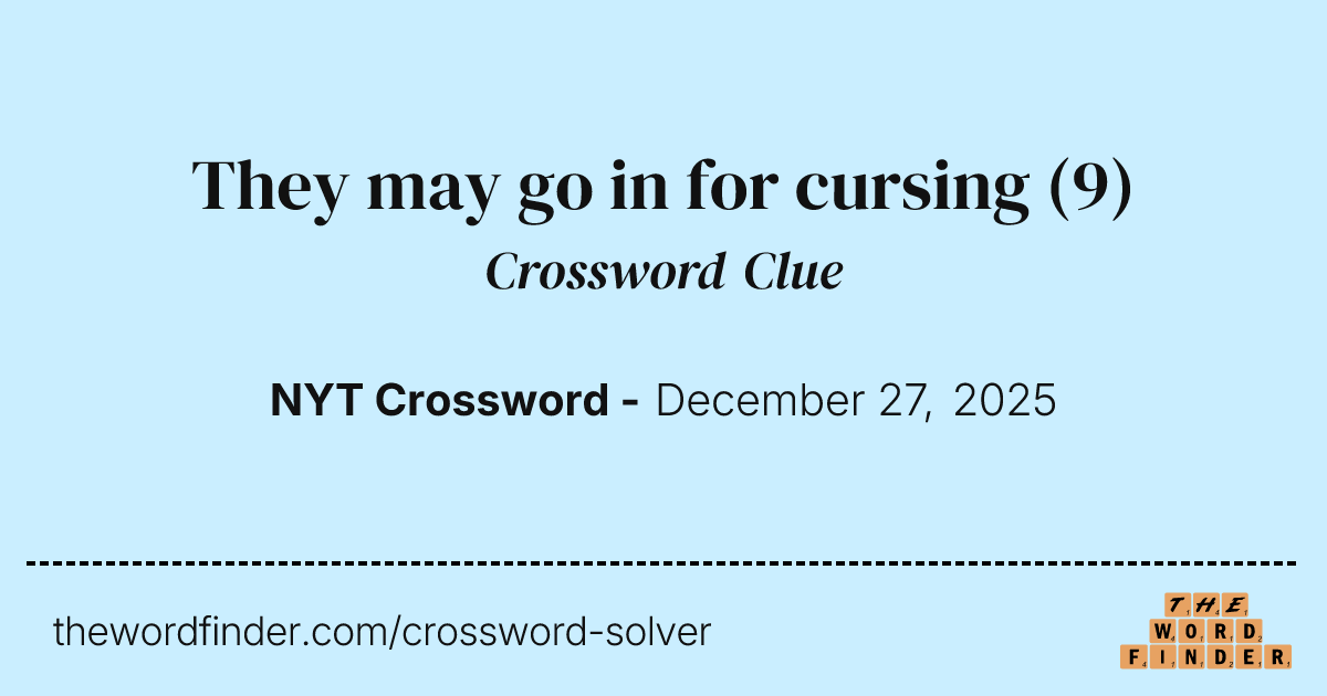 They may go in for cursing — Crossword Clue