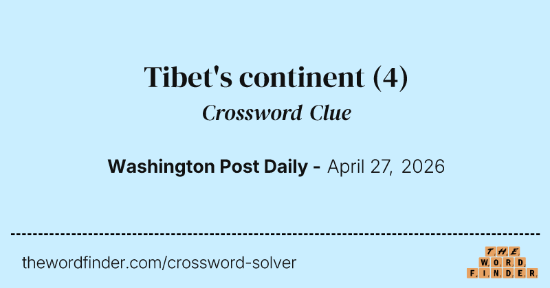 Tibet's continent — Crossword Clue