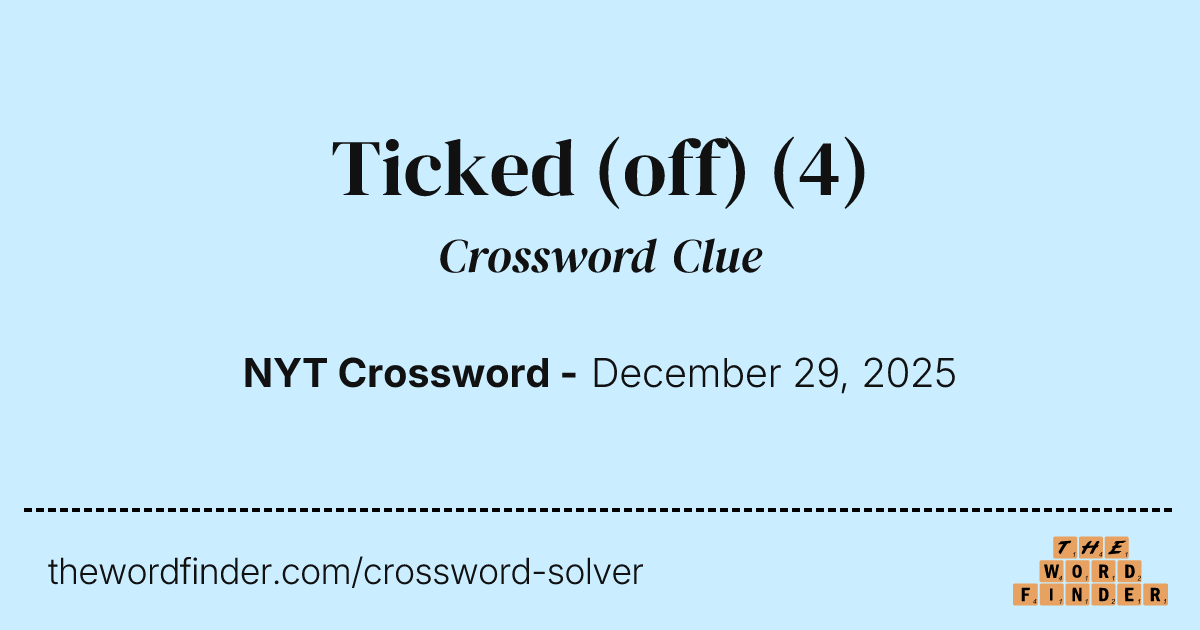 Ticked (off) — Crossword Clue