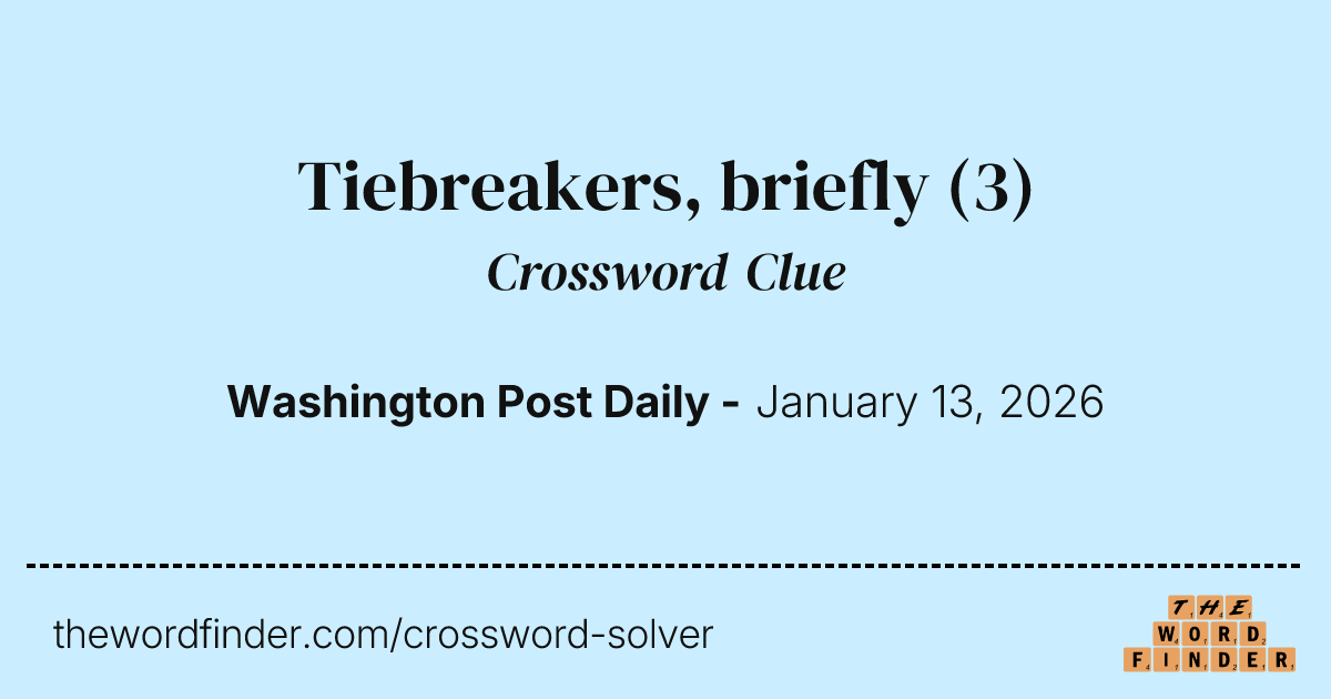 Tiebreakers, briefly — Crossword Clue