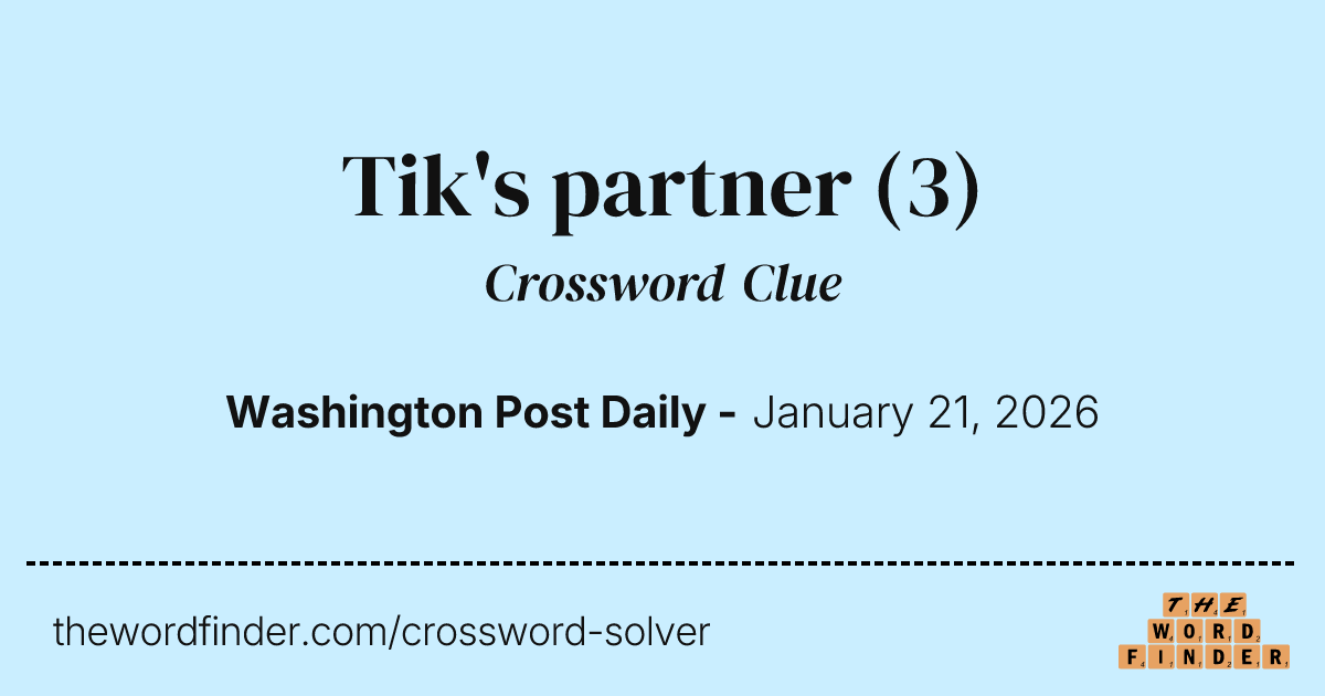 Tik's partner — Crossword Clue