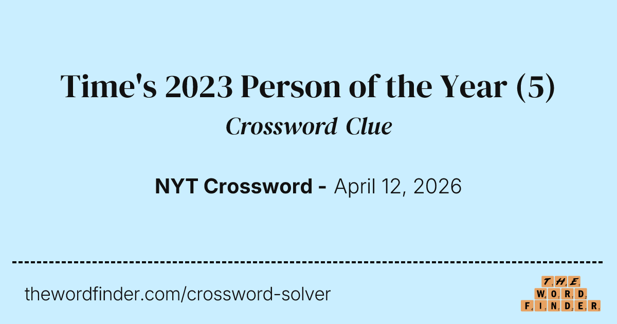 Time's 2023 Person of the Year — Crossword Clue